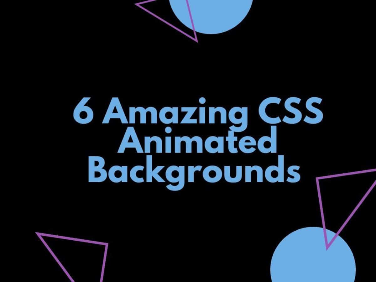 6 superbes arrière-plans animés CSS à découvrir : la liste ultime